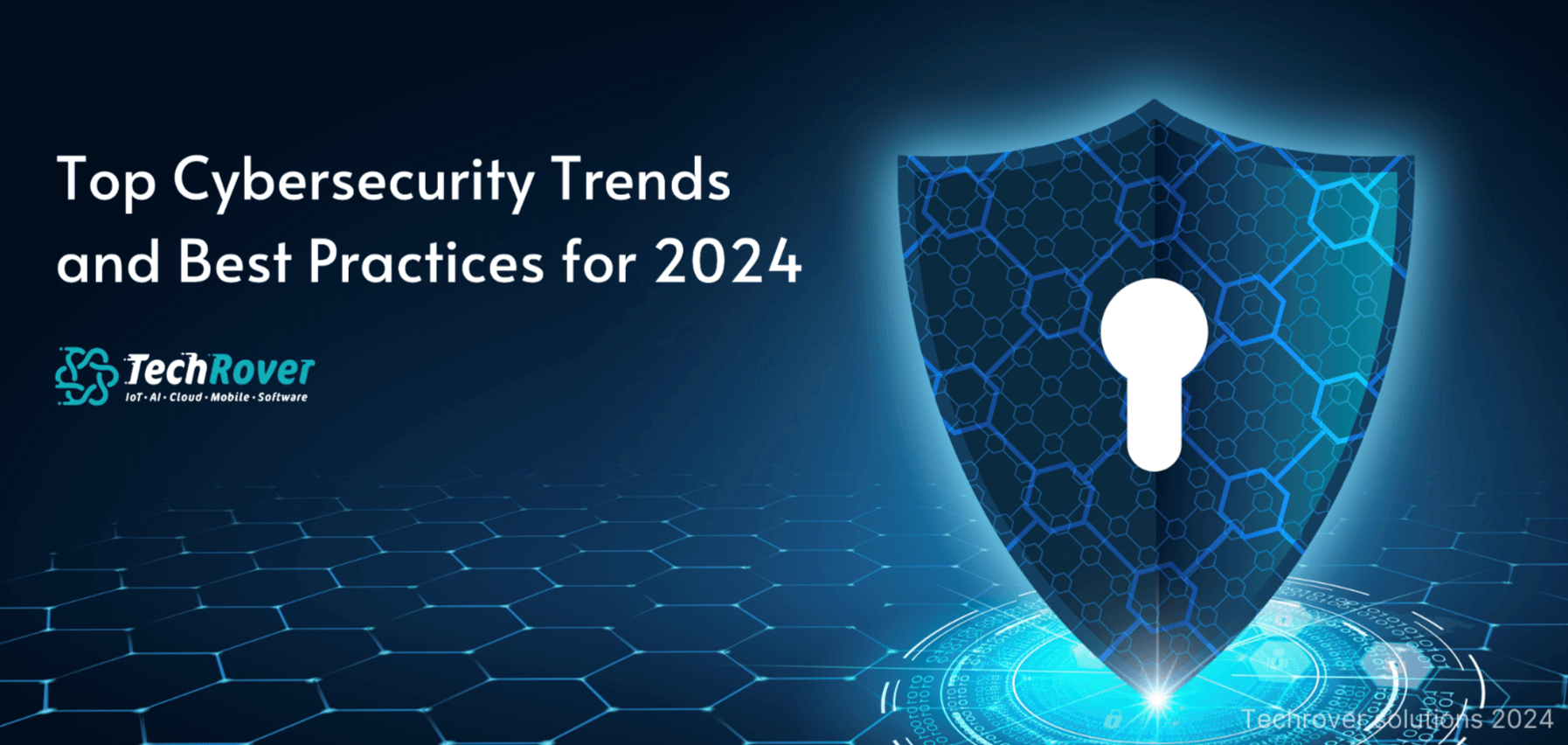 Top Cybersecurity Trends & Best Practices For 2024 - TechRover Solutions